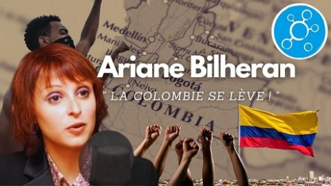 La situation actuelle en Colombie avec Ariane Bilheran - Agoravox TV
