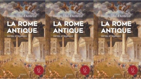 La Rome antique, vérité et légendes par Dimitri Tilloi d'Ambrosi ...