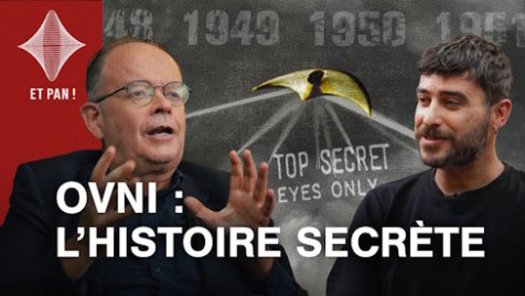 ET PAN ! n° 4 - OVNI : L'histoire secrète (1896 - 1969) - Agoravox TV