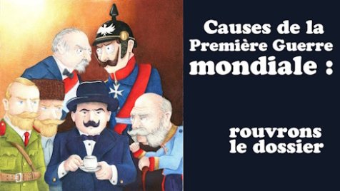 Causes de la Première Guerre mondiale : rouvrons le dossier - Agoravox TV